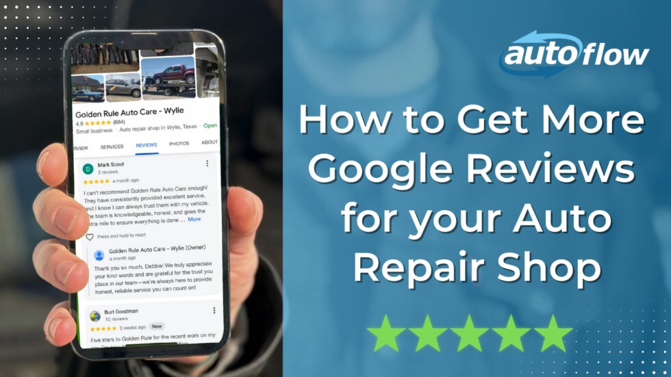 How to Get More Google Reviews for Your Auto Repair Shop - Autoflow